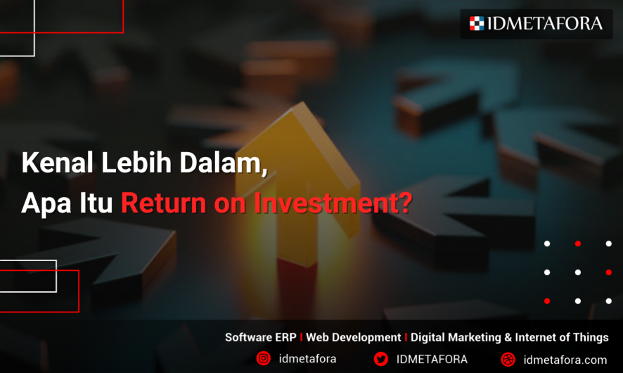 Mengenal Lebih Jauh Return on Investment, Pengertian dan Bagaimana Cara ...